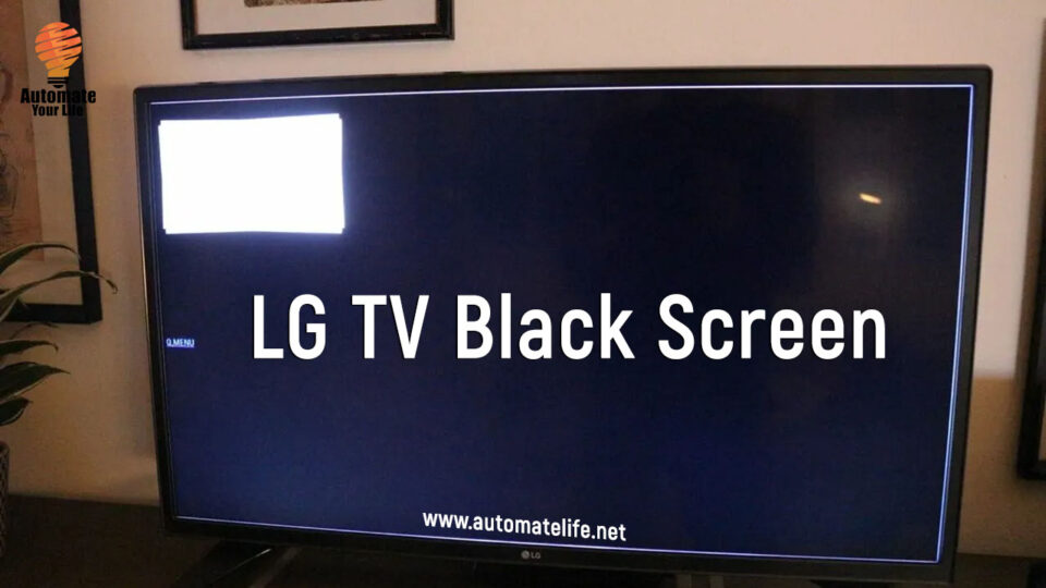 How to Restore Visuals: Fixing a Black Screen on LG TV? – Automate Your ...